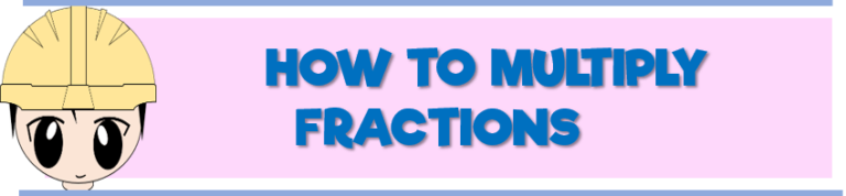 How to Multiply Fractions – with Clear Examples | MATH LOVER